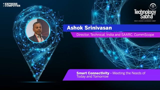 Smart Connectivity: Ashok Srinivasan, Director, Technical, India and ...
