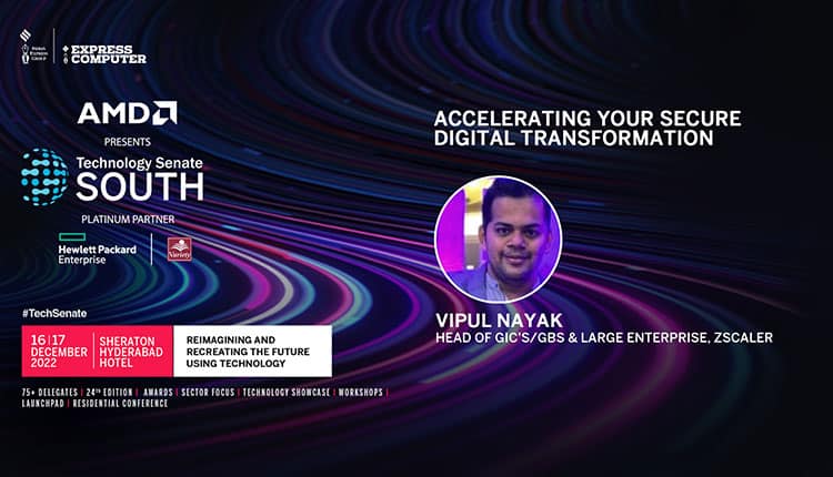 Vipul Nayak, Head of GIC’s/GBs & Large Enterprise, Zscaler | Technology Senate - Express Computer