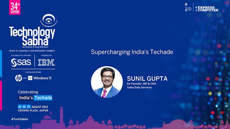 Sunil Gupta, Co-Founder, MD & CEO, Yotta Data Services - Express Computer