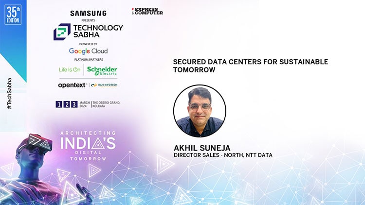 Akhil Suneja, Director Sales - North, NTT Data - Express Computer