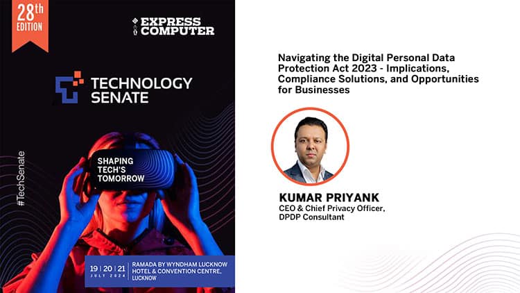 Kumar Priyank, CEO & Chief Privacy Officer, DPDP Consultants - Express ...