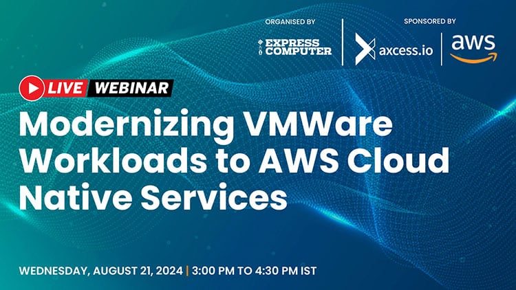 Modernizing VMWare Workloads to AWS Cloud Native Services | Axcess.io - Express Computer