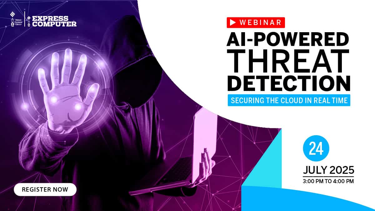 AI-Powered Threat Detection ~ Securing The Cloud in Real Time | 24th July 2025 - Express Computer